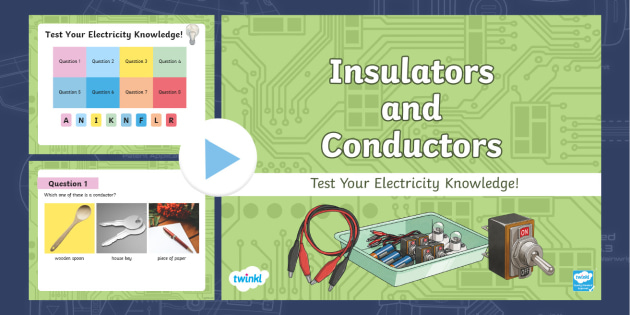 Insulators and Conductors KS2 Knowledge PowerPoint Quiz